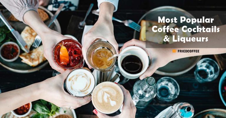 Coffee Cocktails And Liqueurs - Best Alcoholic Combinations | Friedcoffee
